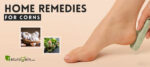 9 Best Home Remedies for Corns that Work Fast [Naturally]