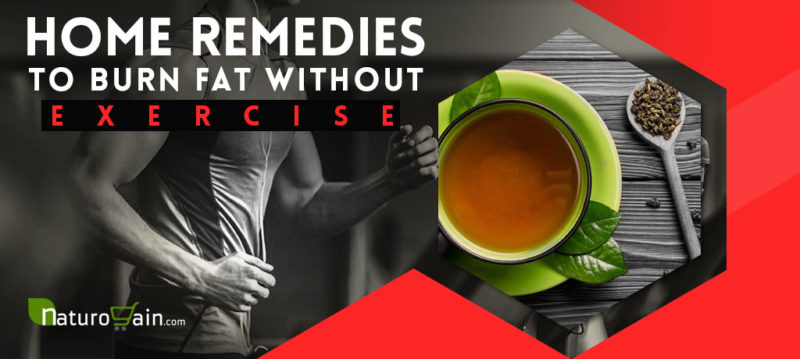 8 Home Remedies to Burn Fat Without Exercise - Lose Weight [Naturally]